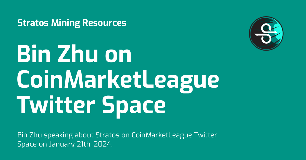 Bin Zhu on CoinMarketLeague Twitter Space 21.01.2024 - Stratos Mining Resources